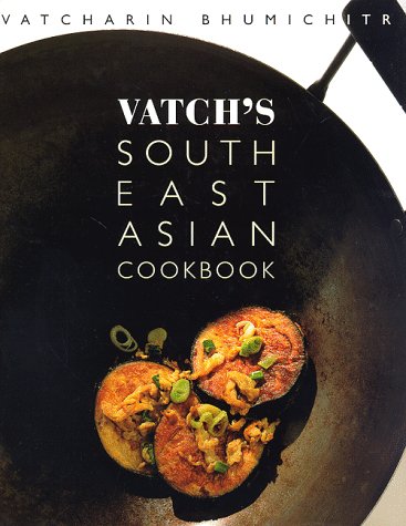 Amazon.com: Vatch's Southeast Asian Cookbook: 9780312182748: Bhumichitr ...