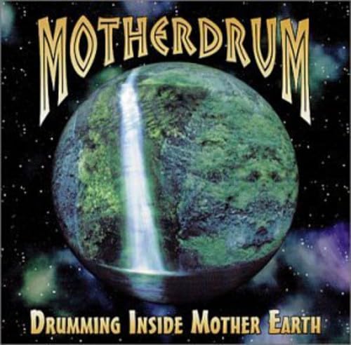 MotherDrum - Drumming Inside Mother Earth - Amazon.com Music