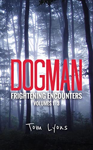 Dogman Frightening Encounters: Volumes 1-3 - Kindle edition by Lyons ...