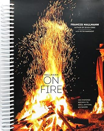Mallmann on Fire: 100 Inspired Recipes to Grill Anytime, Anywhere ...