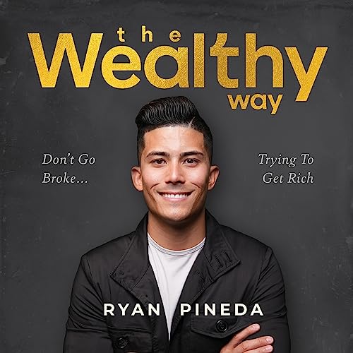 Amazon.com: The Wealthy Way: Don't Go Broke Trying to Get Rich (Audible Audio Edition): Ryan ...