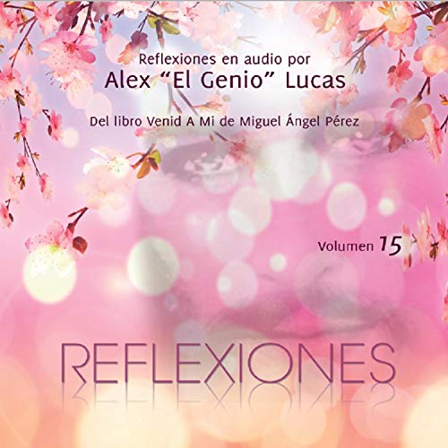Amazon MusicでAlex "El Genio" LucasのReflexiones en Audio, Vol. 15を再生する
