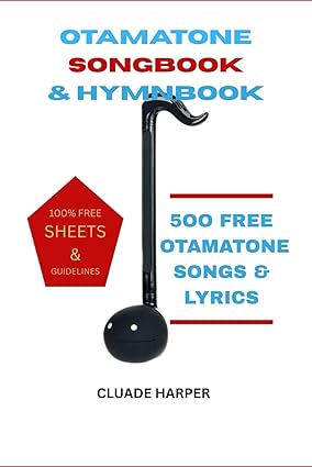 OTAMATONE SONGBOOK & HYMNBOOK: 500 OTAMATONE SONGS & LYRICS + 100% FREE ...