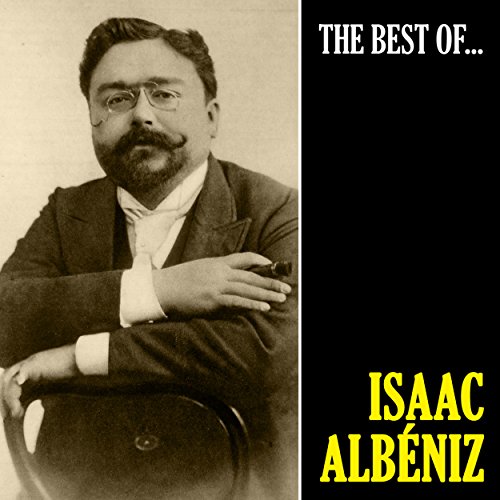 Amazon.com: The Best of Albéniz (Remastered) : Isaac Albéniz: Digital Music