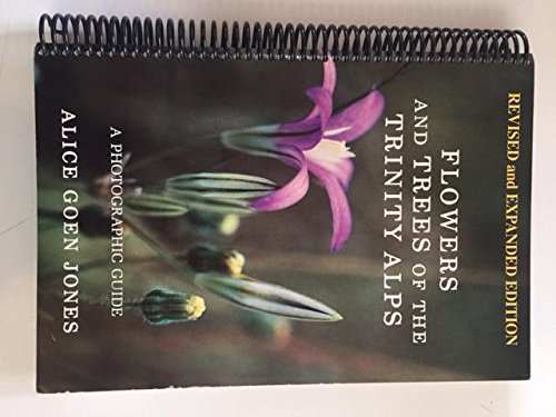 Flowers and Trees of the Trinity Alps: A Photographic Guide: Alice Goen ...