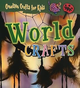 9781433935626: World Crafts (Creative Crafts for Kids) | BookScouter.com