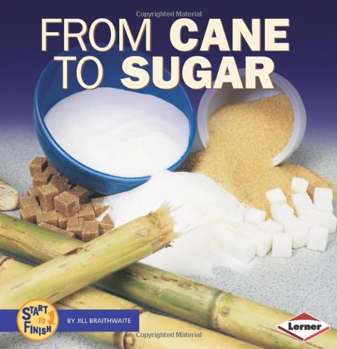 From Cane to Sugar (Start to Finish): Braithwaite, Jill: 9780822509400 ...
