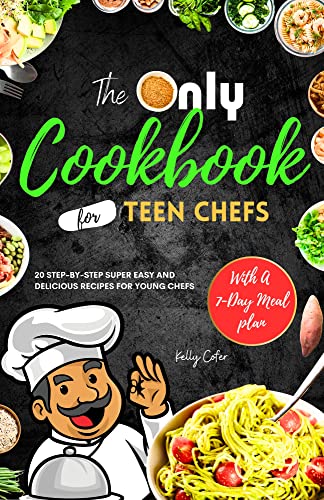 Amazon.com: The Only Cookbook for Teen Chefs: 20 Step-By-Step Super ...