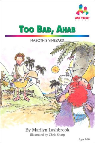 Too Bad, Ahab: Naboth's Vineyard (Me Too!): Lashbrook, Marilyn, Sharp ...