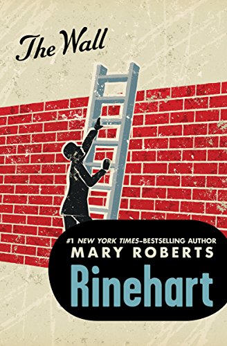 The Wall - Kindle edition by Rinehart, Mary Roberts. Mystery, Thriller ...