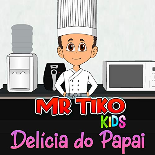 Delícia do Papai by Mr Tiko Kids on Amazon Music - Amazon.co.uk
