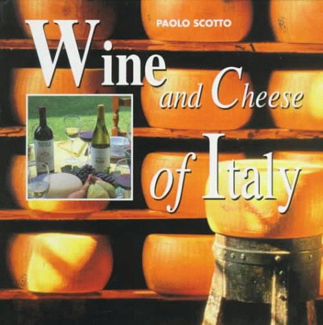 Wine & Cheese of Italy: Scotto, Paolo: 9788873013013: Amazon.com: Books