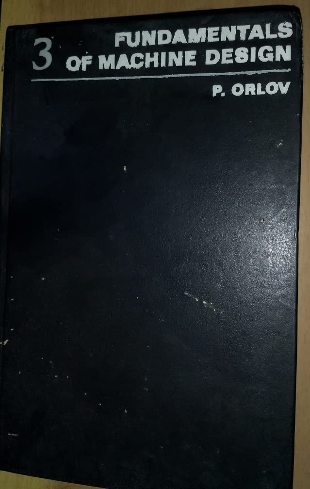 Fundamentals of Machine Design: v. 3 : Orlov, P., Troitsky, A.: Amazon ...