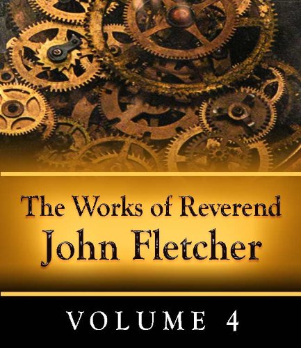 The Works of Reverend John Fletcher - Volume 4 - Kindle edition by ...