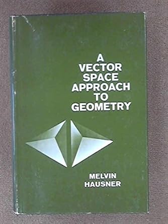 A Vector Space Approach to Geometry: hausner, melvin: 9780139414275 ...