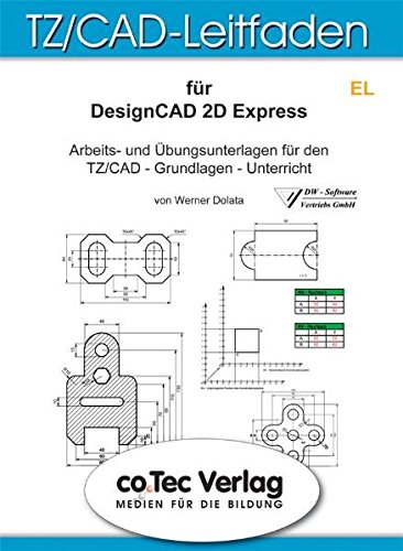 TZ-Leitfaden für DesignCAD Version 2D Express: Für Einsteiger ...