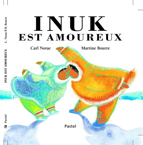 Amazon.com: Inuk est amoureux (French Edition): 9782211095754: NORAC ...