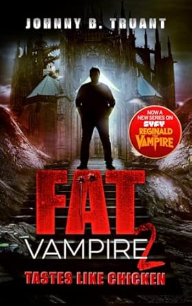 Fat Vampire 2: Tastes Like Chicken: Johnny B. Truant: 9781629551326 ...