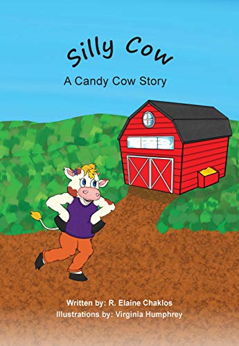 Silly Cow (A Candy Cow Story) eBook : Chaklos, R. Elaine, Humphrey ...