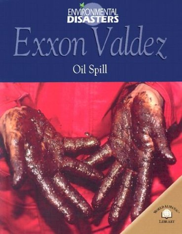 Exxon Valdez: Oil Spill (Environmental Disasters): Bryan, Nichol ...