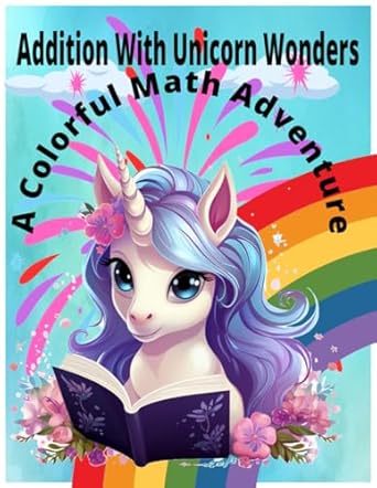 Addition With Unicorn Wonders, A Colorful Math Adventure: Addition ...