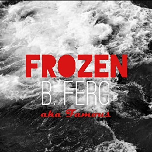 Amazon.co.jp: Frozen [Explicit] : B. Ferg aka Famous: デジタルミュージック