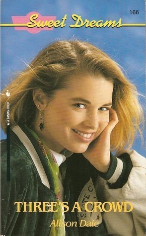 Three's a Crowd (Sweet Dreams Series #166) by Alison Dale (1989-10-01 ...