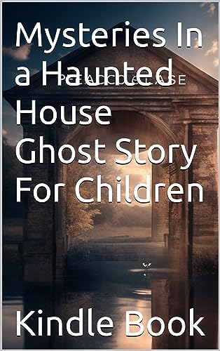 Mysteries In a Haunted House Ghost Story For Children eBook : Book ...