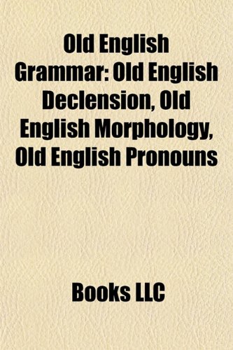 Old English Grammar: Old English Declension : Books, LLC, Books, LLC ...