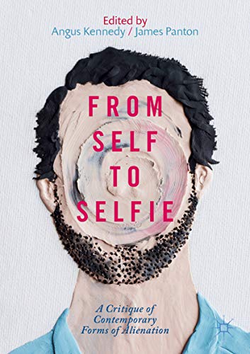 From Self to Selfie: A Critique of Contemporary Forms of Alienation ...