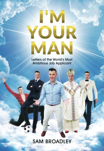 I'm Your Man: Letters of the World's Most Ambitious Job Applicant ...