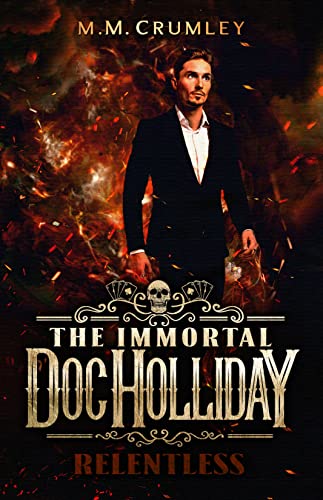 The Immortal Doc Holliday: Relentless: (The Immortal Doc Holliday ...