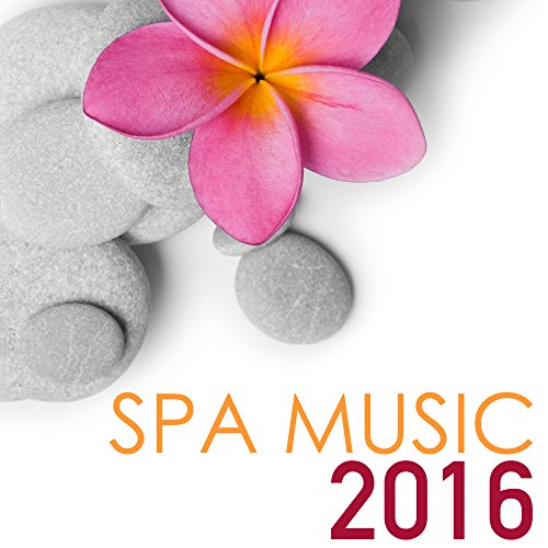 Spa Music 2016 - The Very Best of Wellness Center Relaxation Songs, Spa ...