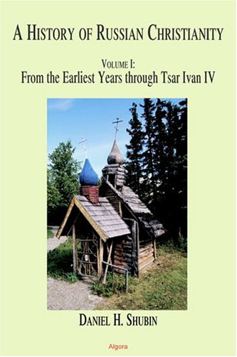 The History of Russian Christianity Volume 1: From the Earliest Years ...