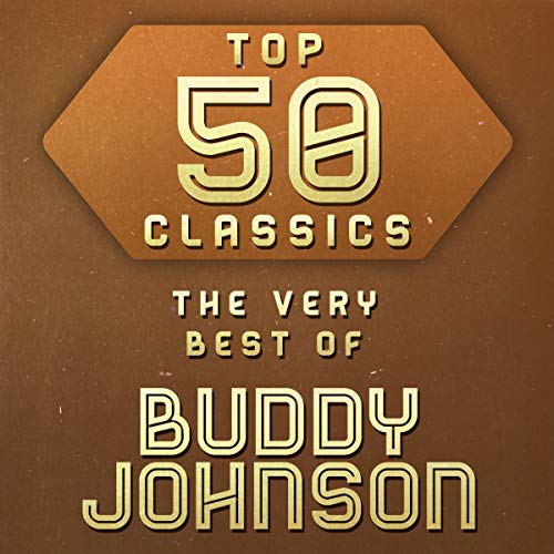 Top 50 Classics - The Very Best of Buddy Johnson by Buddy Johnson on ...