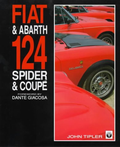 Fiat and Abarth 124 Spider and Coupe : Tipler, John, Giacosa, Dante ...