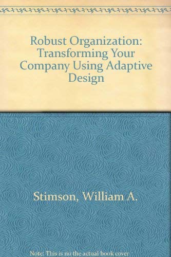 The Robust Organization: Transforming Your Company Using Adaptive ...