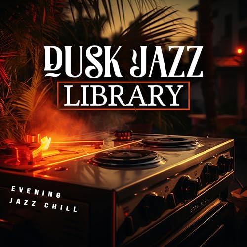 Dusk Jazz Library von Evening Jazz Chill bei Amazon Music - Amazon.de