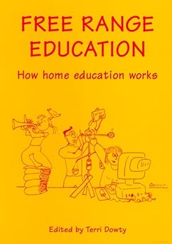 Free Range Education: How Home Education Works: Amazon.co.uk: Dowty ...