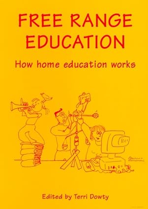 Free Range Education: How Home Education Works: Amazon.co.uk: Dowty ...