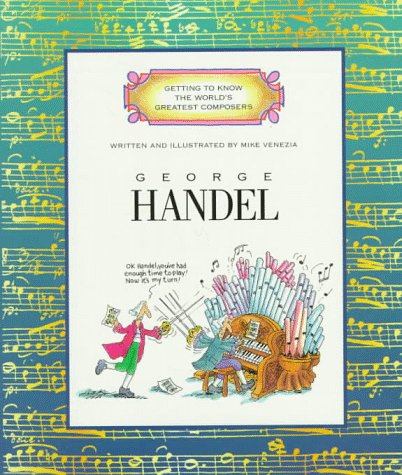 George Handel (Getting to Know the World's Greatest Composers): Venezia ...