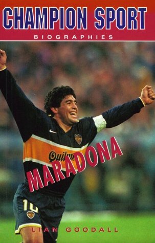Maradona (Champion Sport Biographies): Amazon.co.uk: Goodall, Lian ...