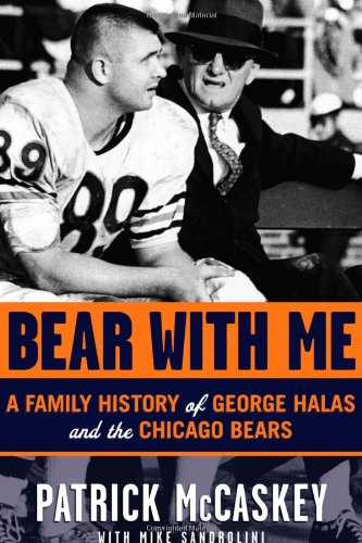 Bear With Me: A Family History of George Halas and the Chicago Bears ...