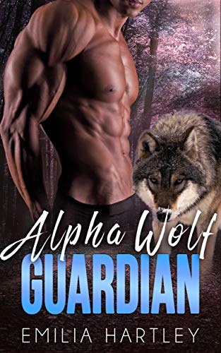 Alpha Wolf Guardian (Alpha Wolves Book 2) - Kindle edition by Hartley ...
