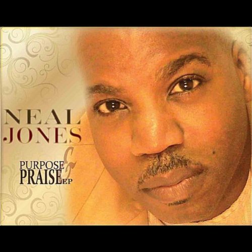 Amazon.com: Purpose & Praise EP : Neal Jones: Digital Music