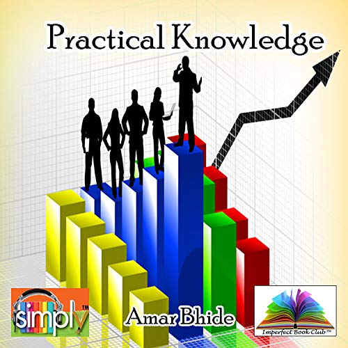 Practical Knowledge (Audio Download): Amar Bhide, Deaver Brown, Simply ...