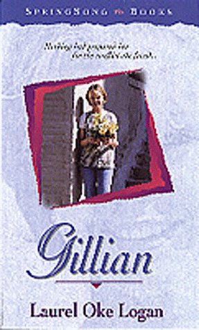 Gillian (SpringSong Books #14): Logan, Laurel Oke: 9781556616815 ...