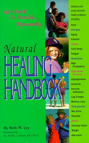Natural Healing Handbook: Get Back to Health- Naturally: Ley, Beth M ...