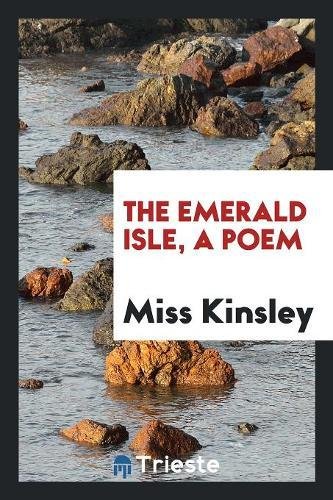 The Emerald Isle, a Poem : Kinsley, Miss: Amazon.in: Books