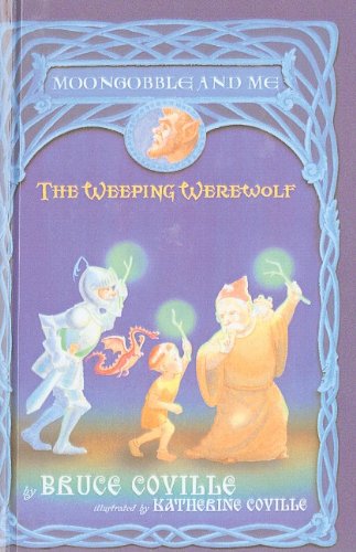 The Weeping Werewolf (Moongobble and Me (Prebound)): Katherine Coville ...